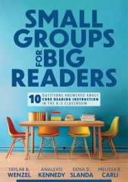 Small Groups for Big Readers | Wenzel, Kennedy, Slanda, Carli, Literacy